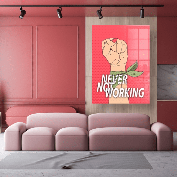 Acrylwandbild | Never Not Working Glas| S-XXL DEKO Wandbilder | Kunstdruck